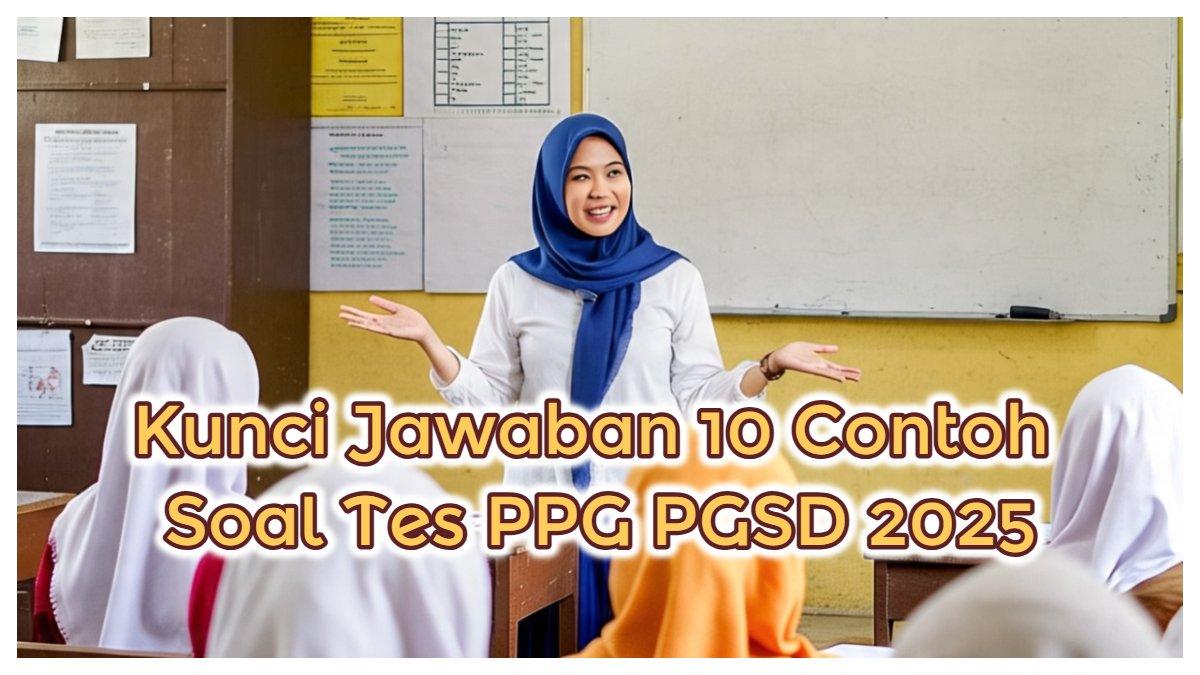 Kunci Jawaban 10 Contoh Soal Tes PPG PGSD 2025 - TribunTrends.com