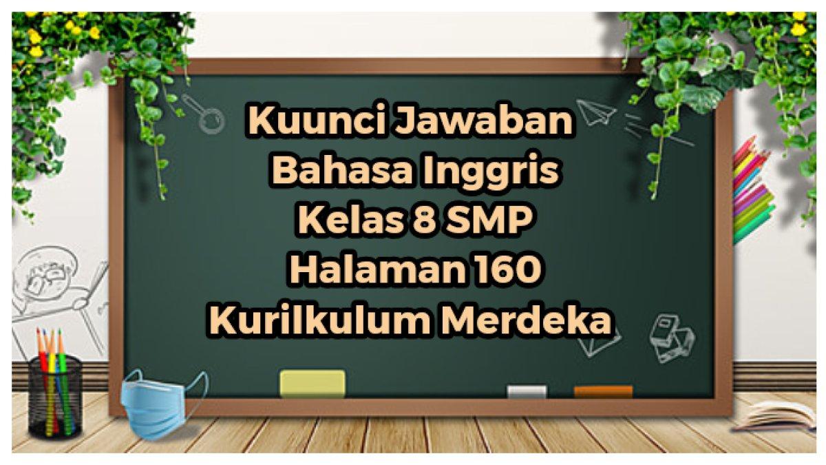 Kunci Jawaban Bahasa Inggris Kelas 8 SMP Halaman 160 Kurikulum Merdeka ...