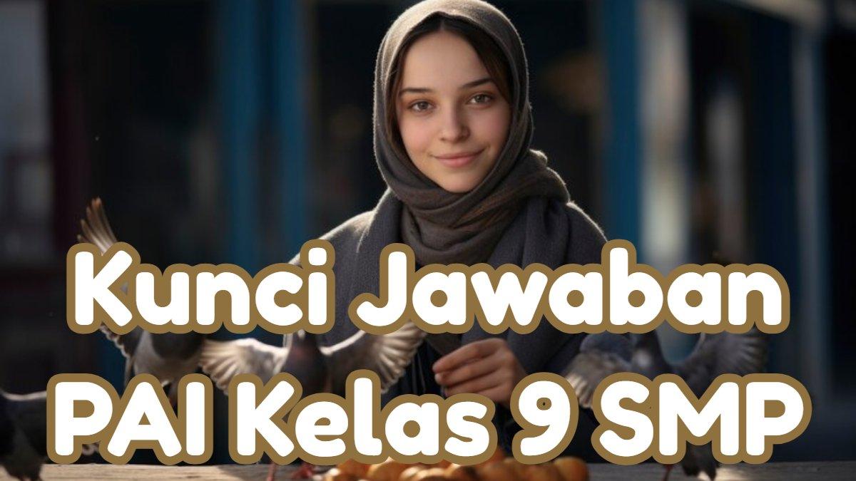 Kunci Jawaban UAS PAS SAS PAI-BP Kelas 9 SMP Semester 1 Kurikulum Merdeka, Ada 40 Soal ...