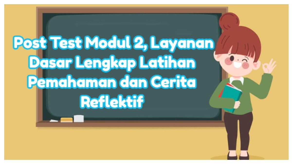Kunci Jawaban: Post Test Modul 2, Layanan Dasar Lengkap Latihan ...