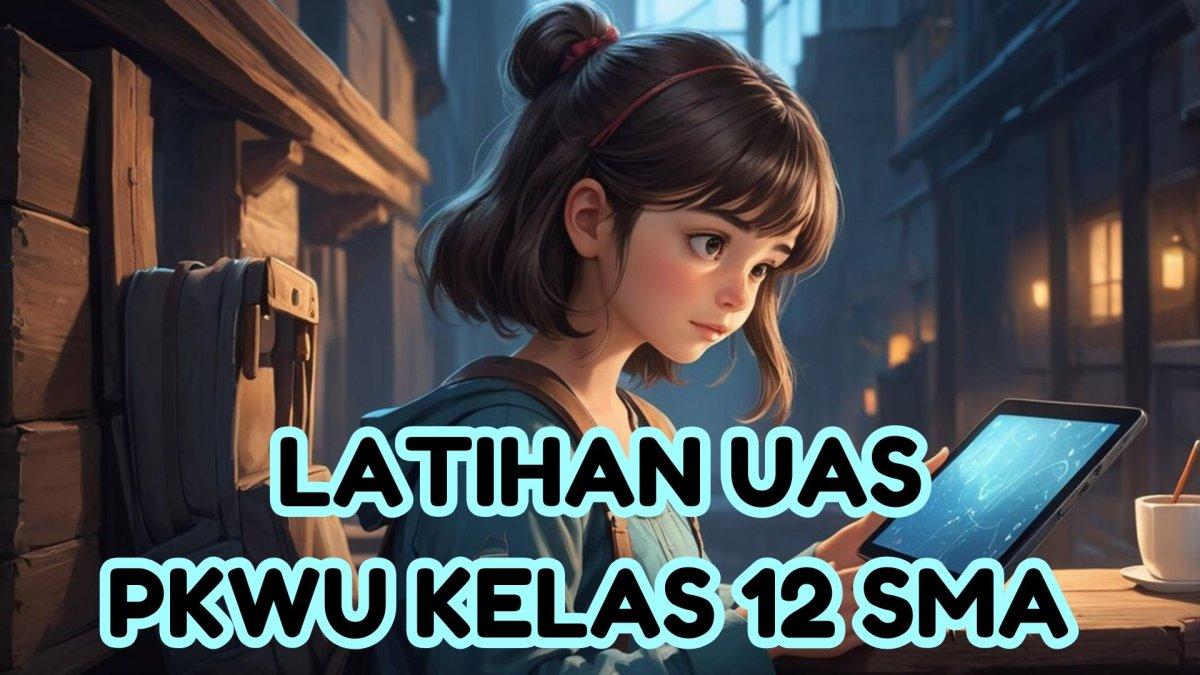 Kunci Jawaban Soal UAS PKWU Kelas 12 SMA Semester 1: Penetapan Harga Jual Tergantung Pada ...