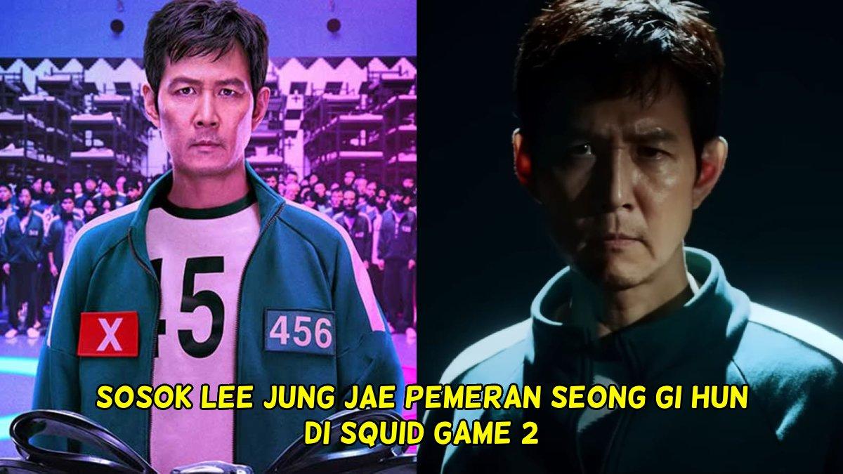 Fakta Menarik Lee Jung Jae, Pemeran Seong Gi Hun Bintang Squid Game 2 ...