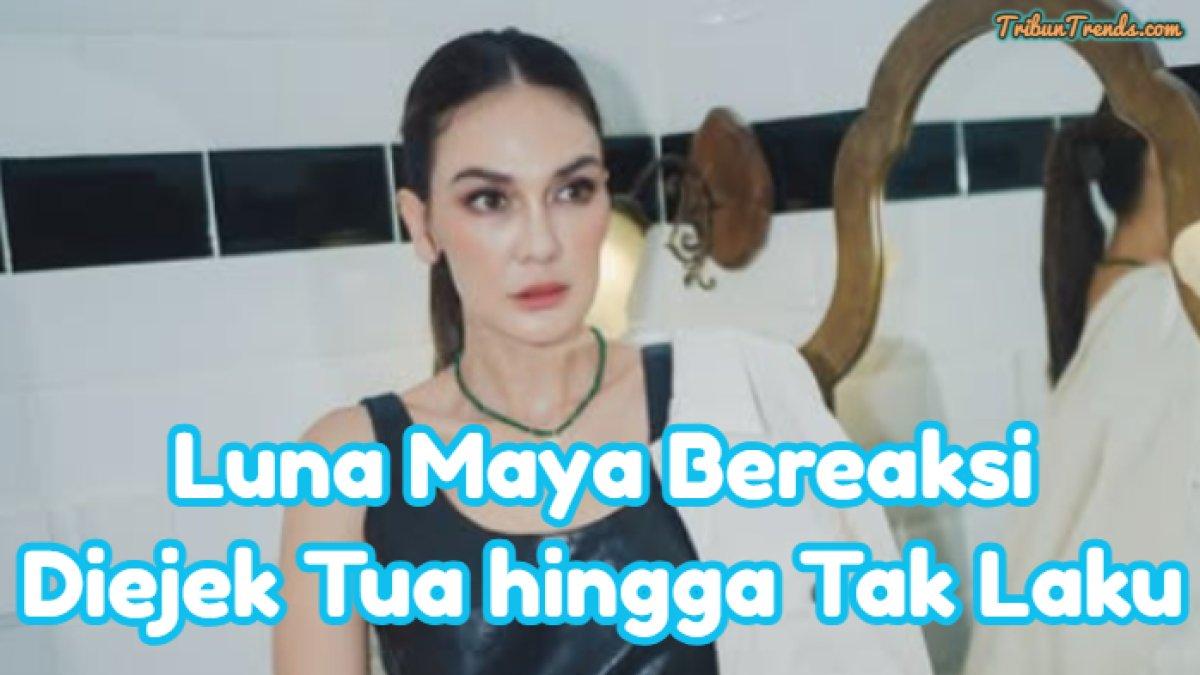 Diejek Tua hingga Tak Laku, Luna Maya Pilih Lihat Kaca, Pacar Maxime ...