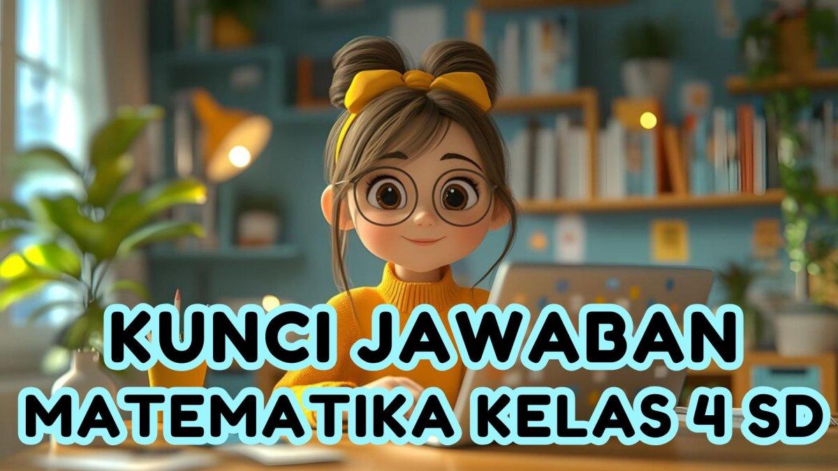 Kumpulan 35 Contoh Soal PTS Matematika Kelas 4 Semester 2 Kurikulum Merdeka, Lengkap Kunci ...