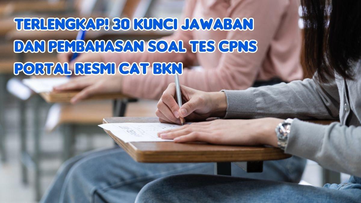 TERLENGKAP! 30 Kunci Jawaban dan Pembahasan Soal Tes CPNS Portal Resmi ...