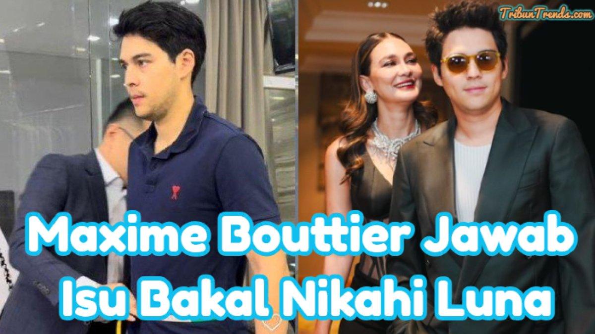 Reaksi Maxime Bouttier Soal Isu Bakal Nikahi Luna Maya, Buntut Fitting Jas: Kita Udah Ngomongin ...