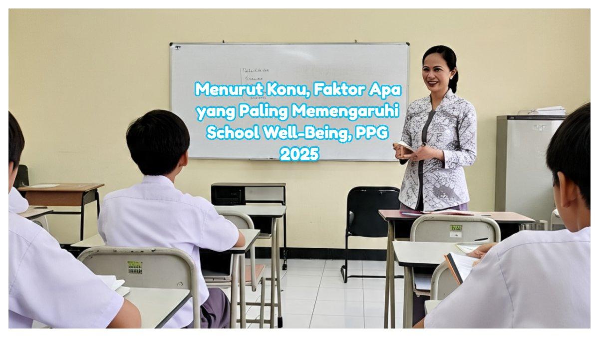 Menurut Konu, Faktor Apa yang Paling Memengaruhi School Well-Being, Kunci Jawaban Modul 2 PPG ...