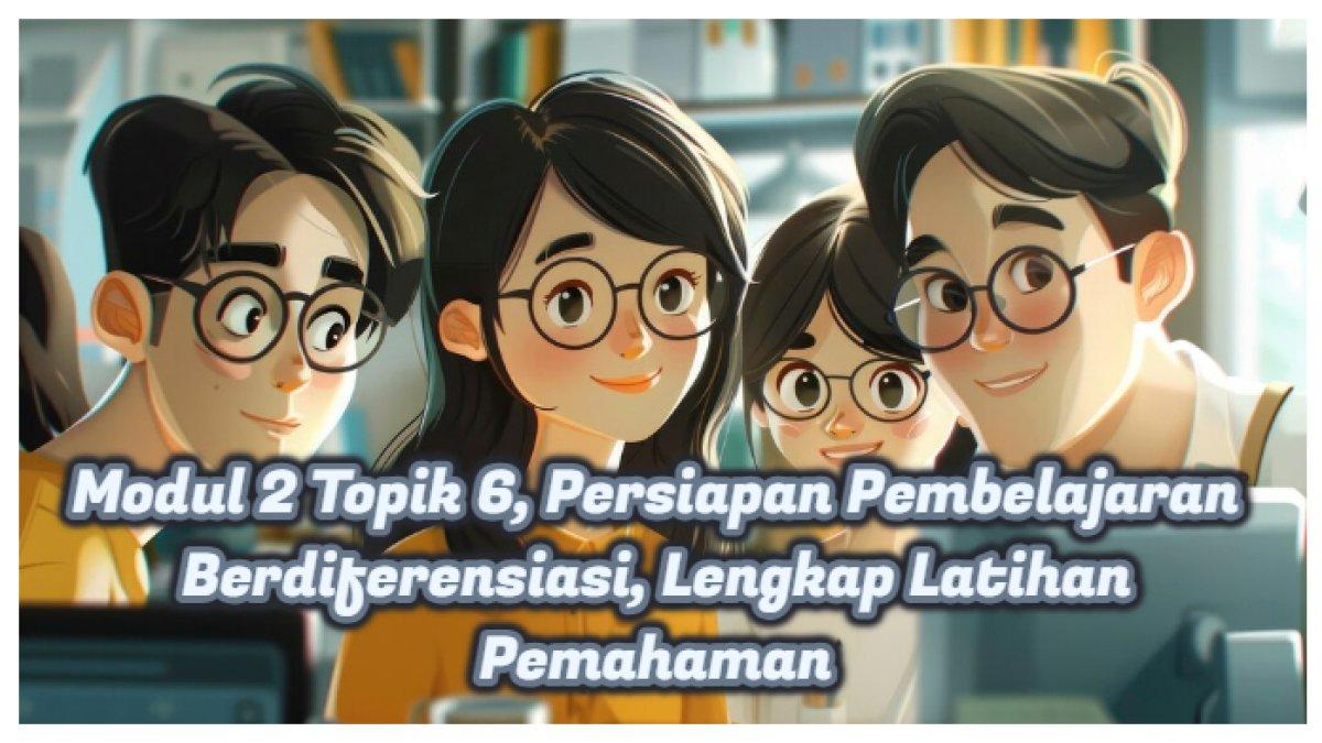 Kunci Jawaban: Modul 2 Topik 6, Persiapan Pembelajaran Berdiferensiasi ...