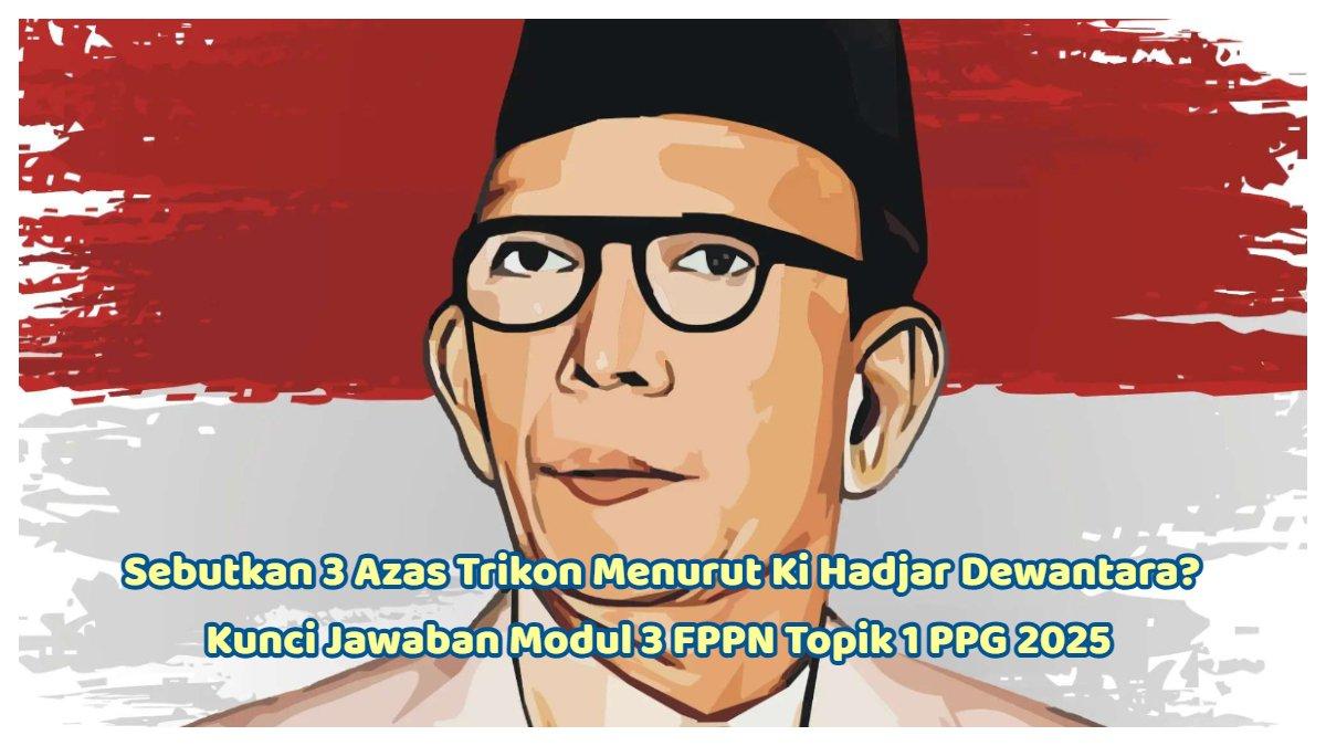 Sebutkan 3 Azas Trikon Menurut Ki Hadjar Dewantara? Kunci Jawaban Modul ...