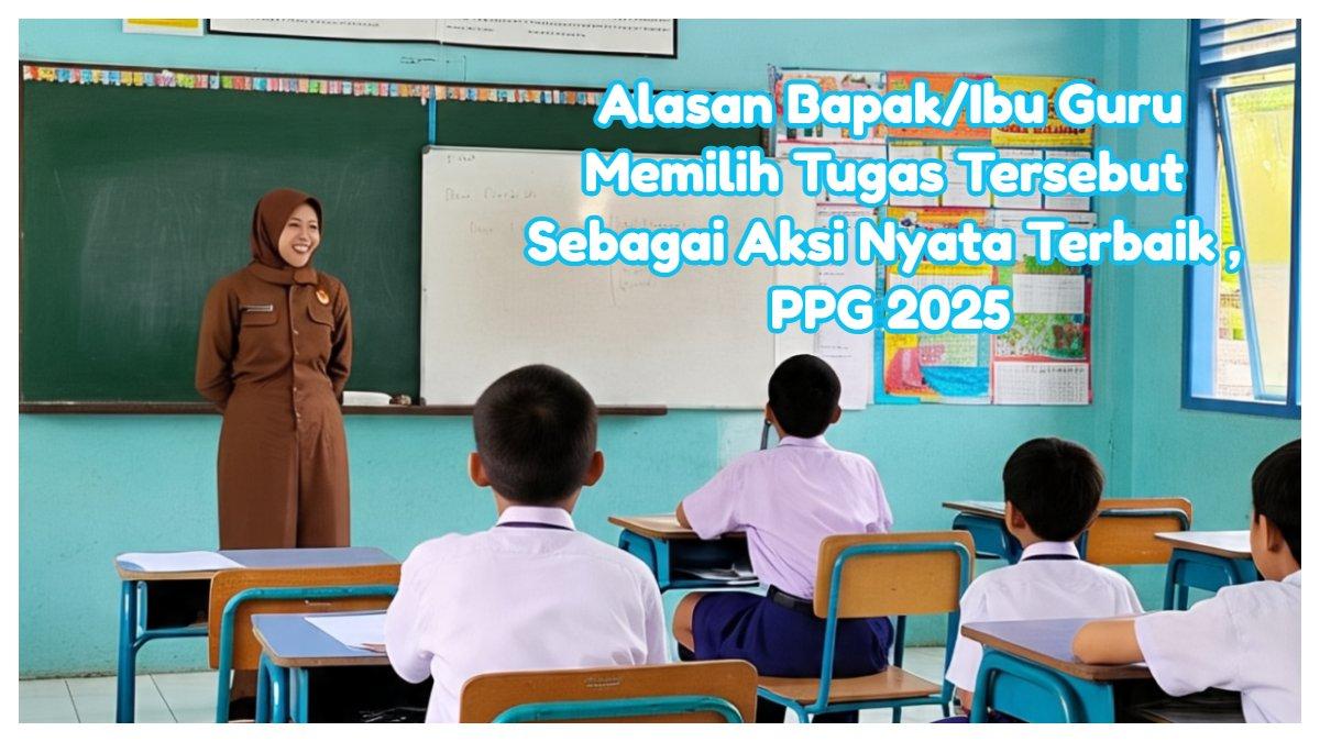 Jawaban Alasan Bapak/Ibu Guru Memilih Tugas Tersebut Sebagai Aksi Nyata Terbaik, Modul 3 PPG ...