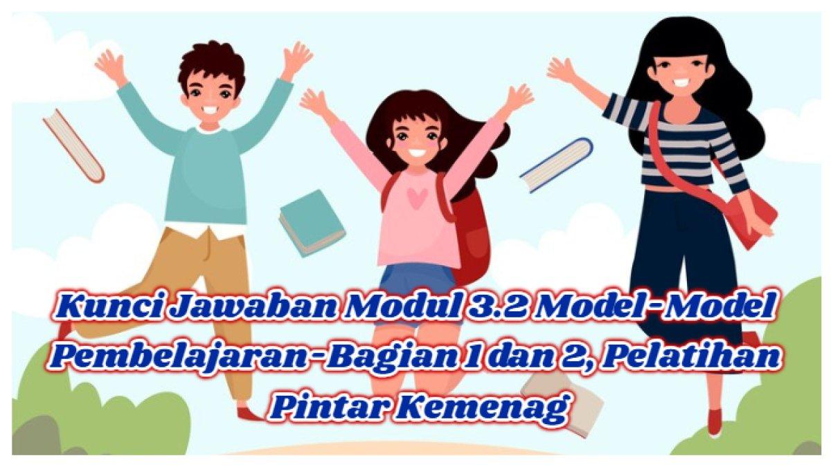Kunci Jawaban: 10 Soal Modul 3.2 Model-Model Pembelajaran - Bagian 1 ...