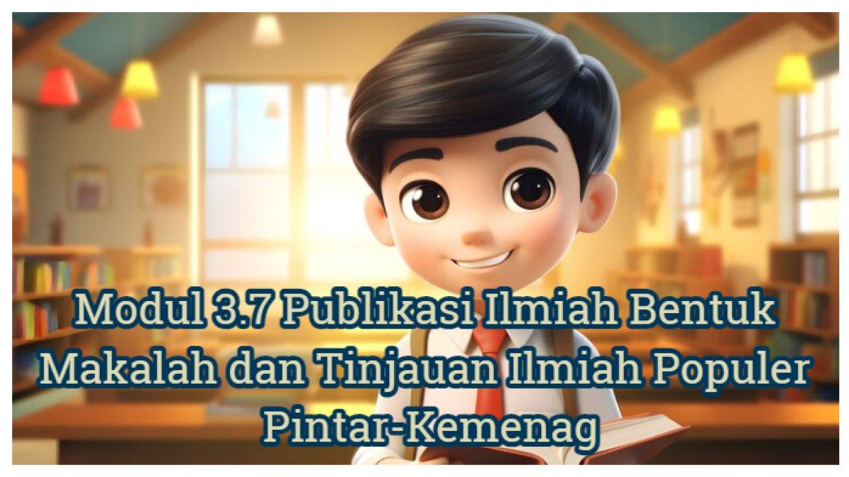 Kunci Jawaban: Modul 3.7 Publikasi Ilmiah Bentuk Makalah dan Tinjauan Ilmiah Populer Pintar ...