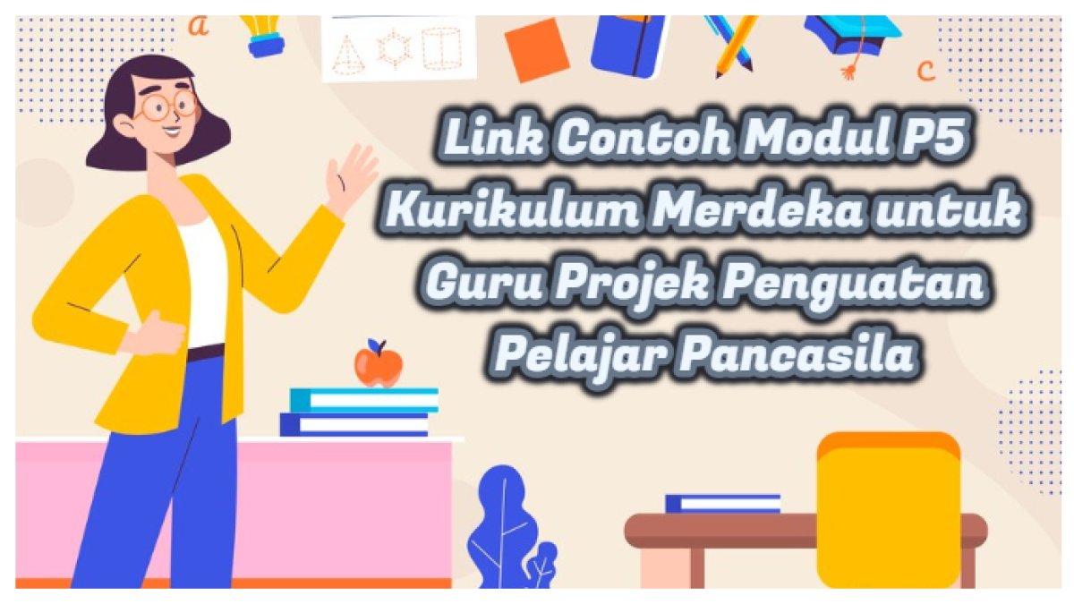 Kunci Jawaban: Link Contoh Modul P5 Kurikulum Merdeka untuk Guru Projek ...