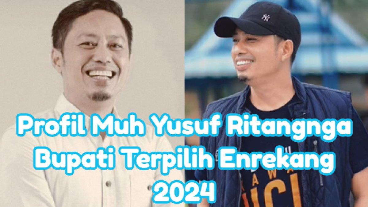 Profil Muh Yusuf Ritangnga, Bupati Terpilih Enrekang 2024, Lulusan SMA, Penggiat Pertanian ...