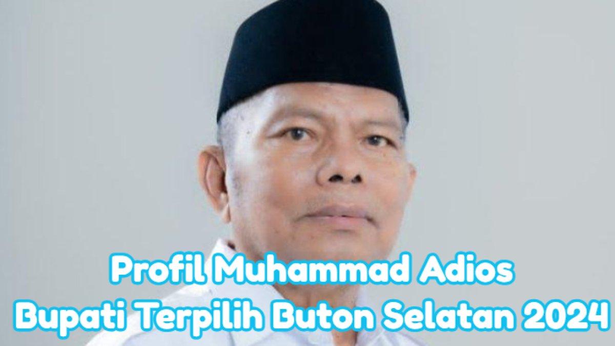 Profil Muhammad Adios, Bupati Terpilih Buton Selatan 2024, Pengusaha Kapal BBM, Harta Capai Rp14 ...
