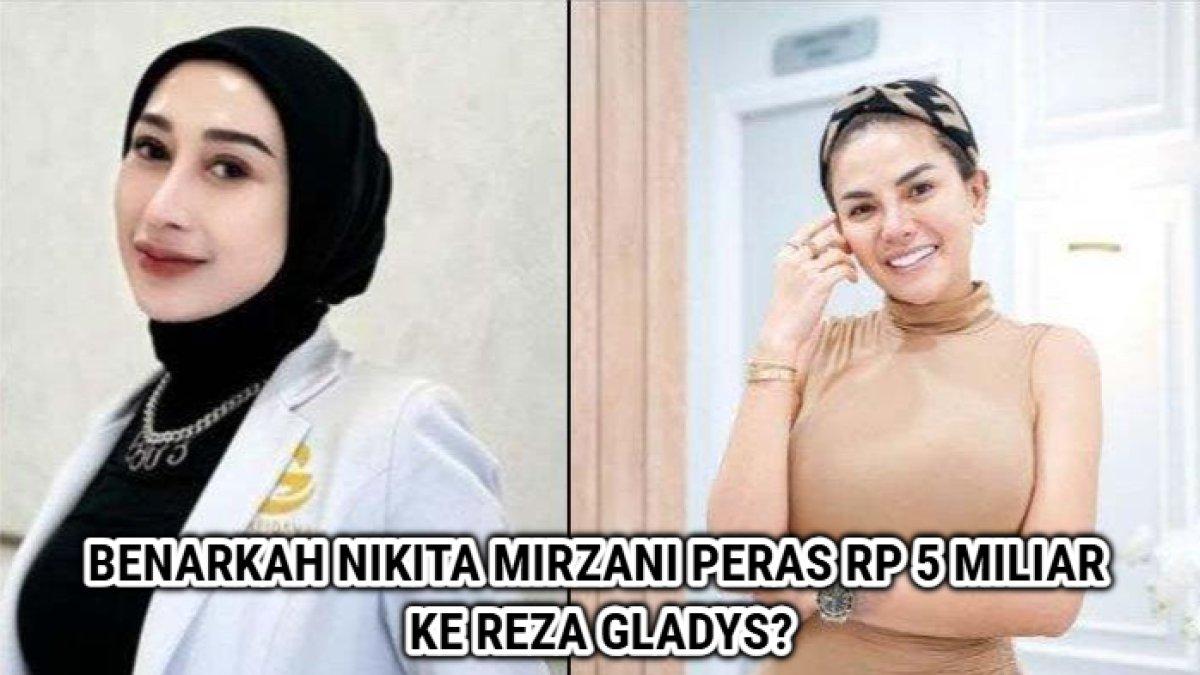 Pengakuan Reza Gladys Diancam dan Diperas Nikita Mirzani Rp 5 Miliar, Ibu Lolly Klaim Uang ...