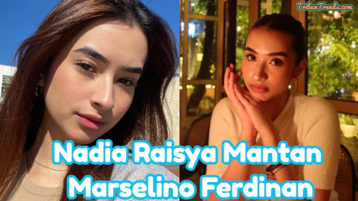 Sosok Nadia Raisya, Mantan Kekasih Marselino Ferdinan, Dulu Pernah ...