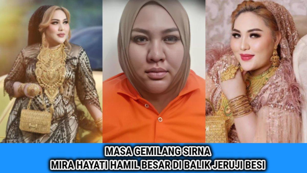 Nasib Mira Hayati Hamil di Penjara, Masa Gemilang Sirna, Si Ratu Emas ...
