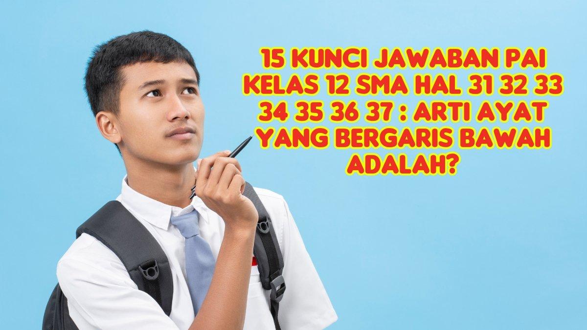 15 Kunci Jawaban PAI Kelas 12 SMA Hal 31 32 33 34 35 36 37 : Arti Ayat ...