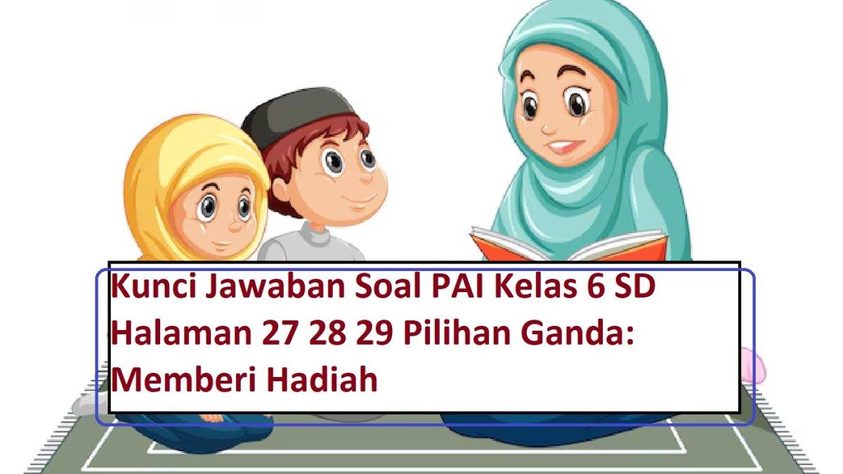 Kunci Jawaban Soal PAI Kelas 6 SD Halaman 27 28 29 Pilihan Ganda ...