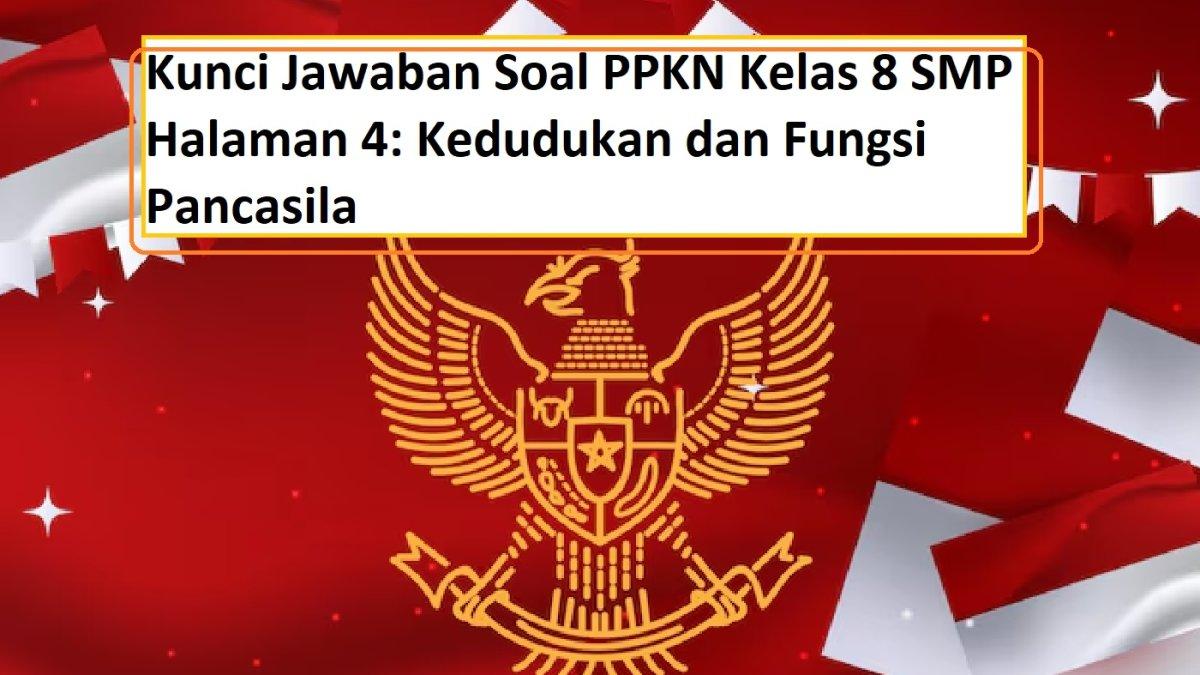 Kunci Jawaban Soal PPKN Kelas 8 SMP Halaman 4: Kedudukan dan Fungsi Pancasila - Halaman 1 ...