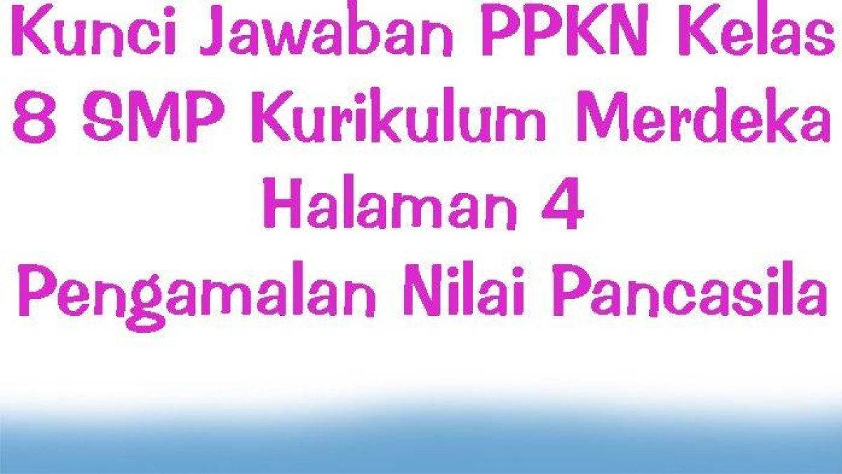 Kunci Jawaban Soal PPKN Kelas 8 SMP Halaman 4: Kedudukan dan Fungsi Pancasila - Halaman 1 ...