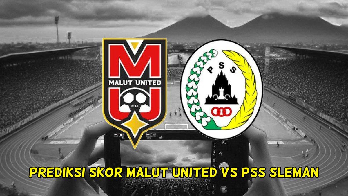Malut United vs PSS Sleman: Prediksi Skor, Head to Head, Live Score, Link Streaming BRI Liga 1 ...