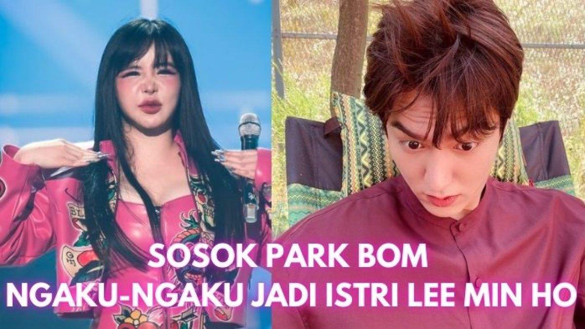 Sosok Park Bom, Penyanyi yang Buat Heboh Ngaku Jadi Istri Lee Min Ho ...