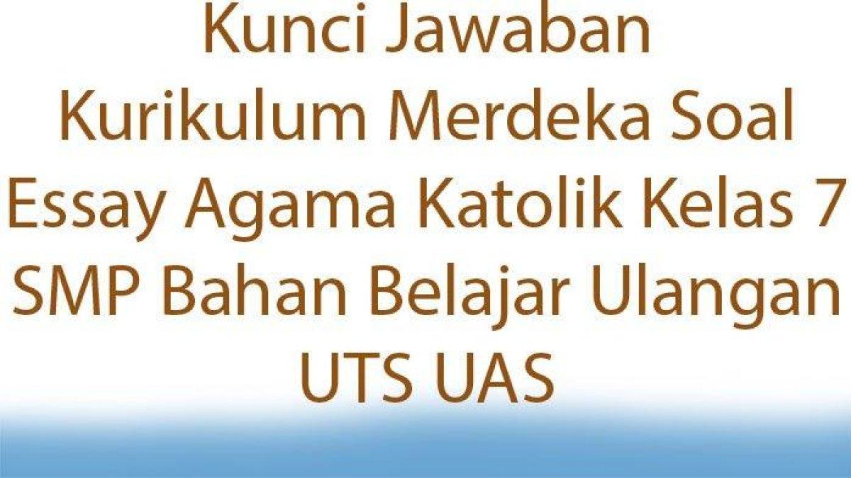Kunci Jawaban Soal Essay Agama Katolik Kelas 7 SMP Semester 1: Tugas Manusia sebagai Citra Allah ...