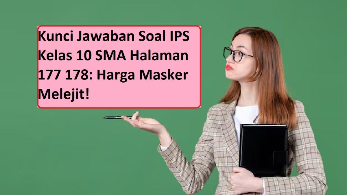 Kunci Jawaban Soal IPS Kelas 10 SMA Halaman 177 178: Harga Masker Melejit! - Halaman all ...