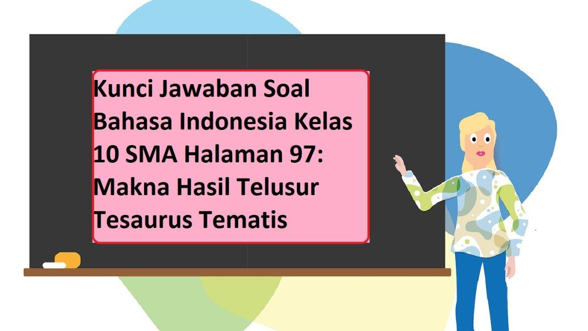 Kunci Jawaban Soal Bahasa Indonesia Kelas 10 SMA Halaman 97: Makna ...