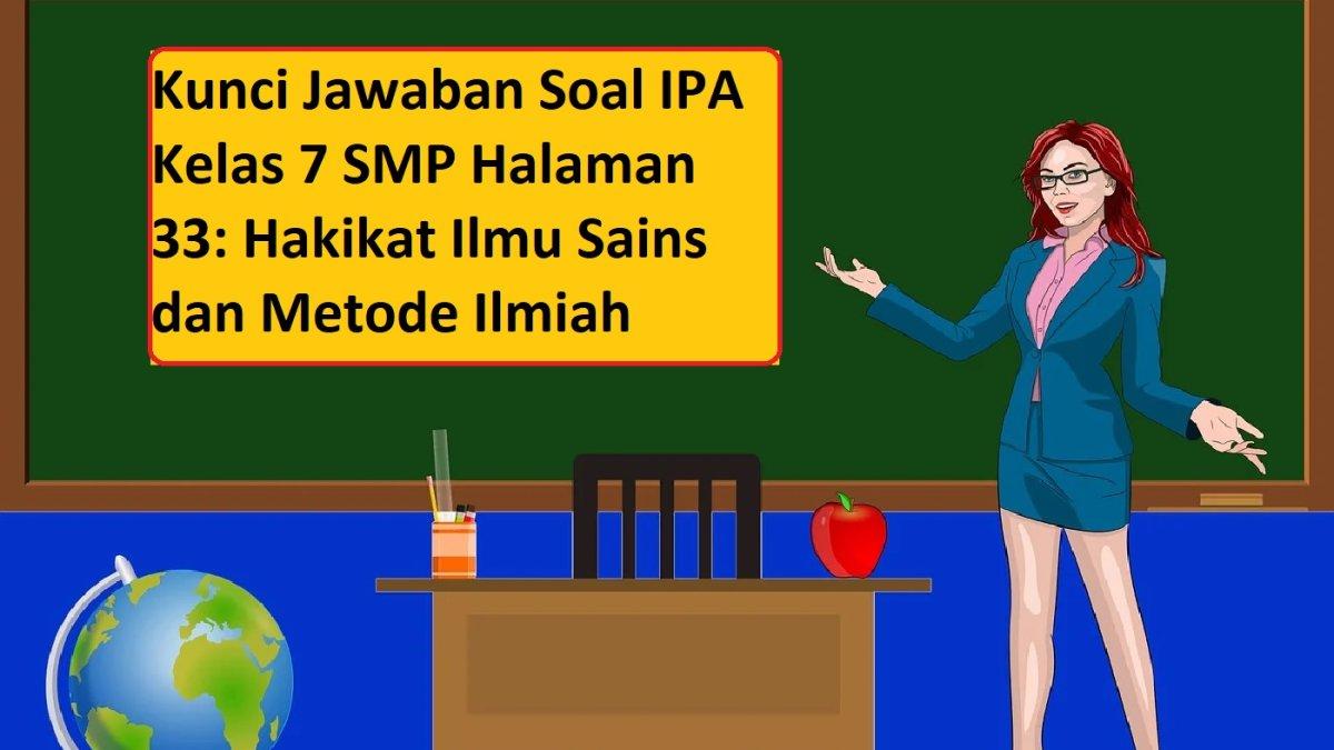 Kunci Jawaban Soal IPA Kelas 7 SMP Halaman 33: Hakikat Ilmu Sains dan Metode Ilmiah ...