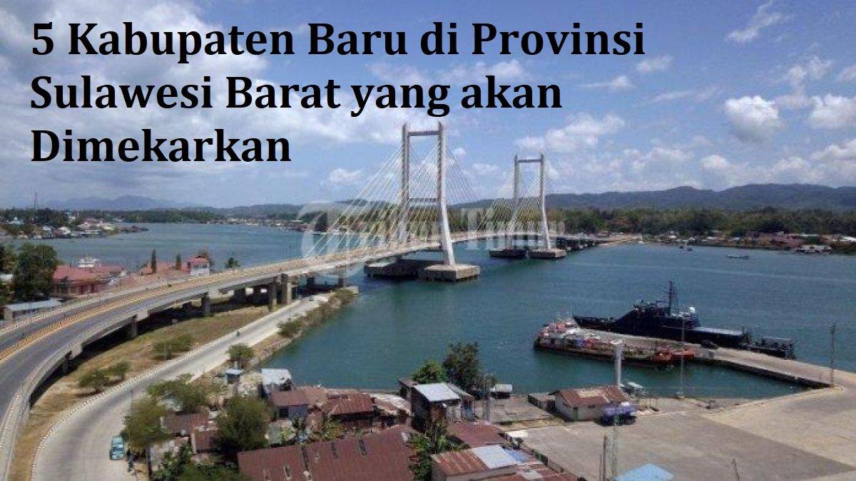 5 Kabupaten Kota Baru di Provinsi Sulawesi Barat yang akan Dimekarkan ...