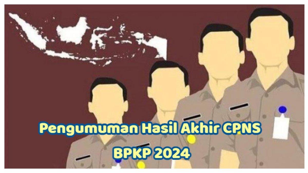 Pengumuman Hasil Akhir Seleksi CPNS BPKP 2024, Perhatikan Kodenya, Bisa ...