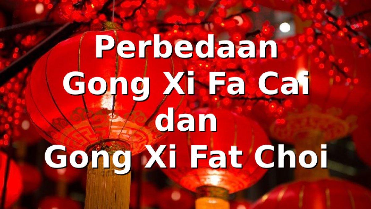 Perbedaan Gong Xi Fa Cai dan Gong Xi Fat Choi, Sering Diucapkan Saat Imlek 2025, Apa Artinya ...