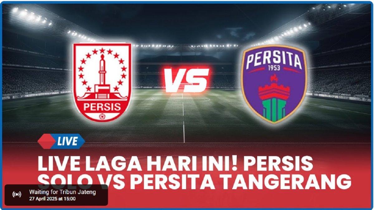 SEDANG TAYANG! Persis Solo vs Persita Tangerang, Momen Menang untuk ...