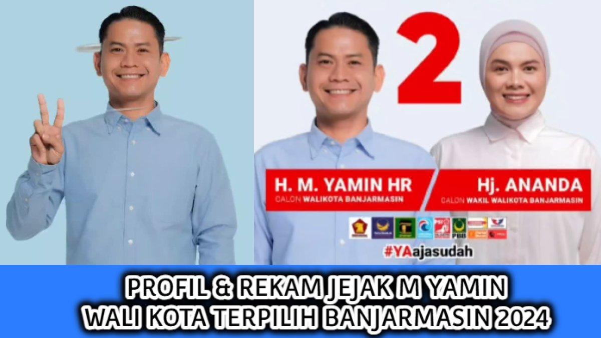 Profil & Rekam Jejak M Yamin, Pemenang Pilkada Banjarmasin 2024, Pebisnis Batu Bara Jadi Wali ...