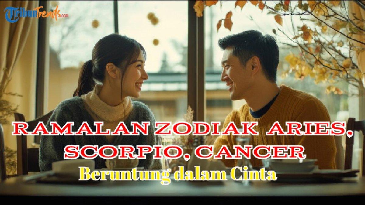 Ramalan Zodiak Aries, Scorpio, Cancer Besok Senin 25 November 2024: Dua Zodiak Hoki dalam Cinta ...
