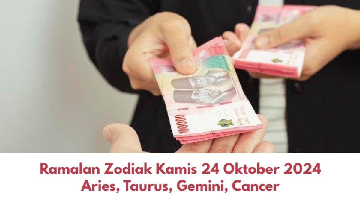 Ramalan Zodiak Aries, Taurus, Gemini, Cancer Besok Kamis 24 Oktober 2024: Karier & Keuangan ...