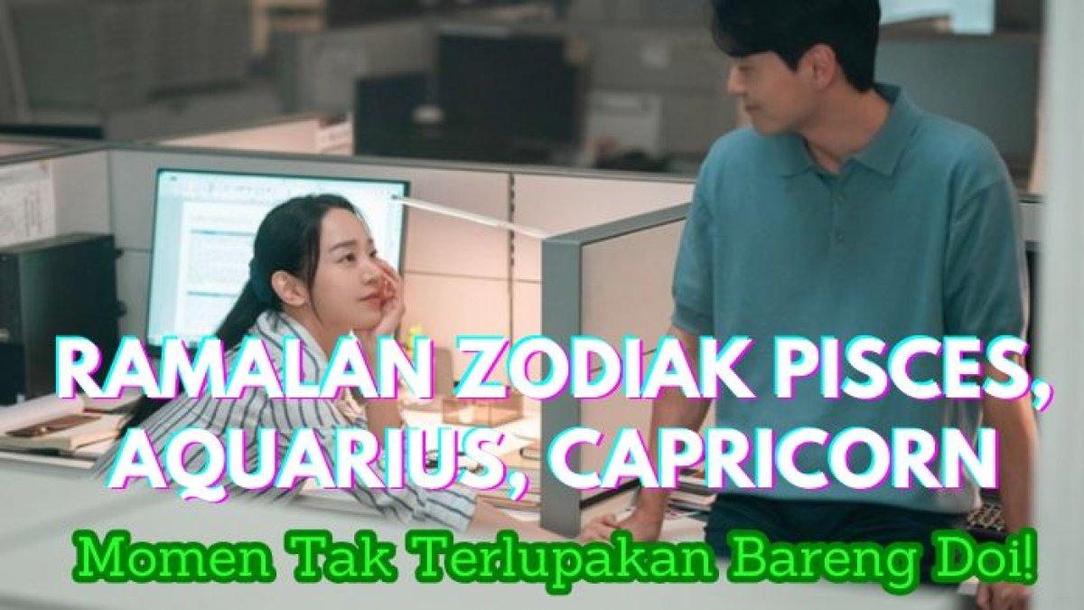 Ramalan Zodiak Pisces, Aquarius, Capricorn Besok Sabtu 9 November 2024: Pisces Momen Tak ...