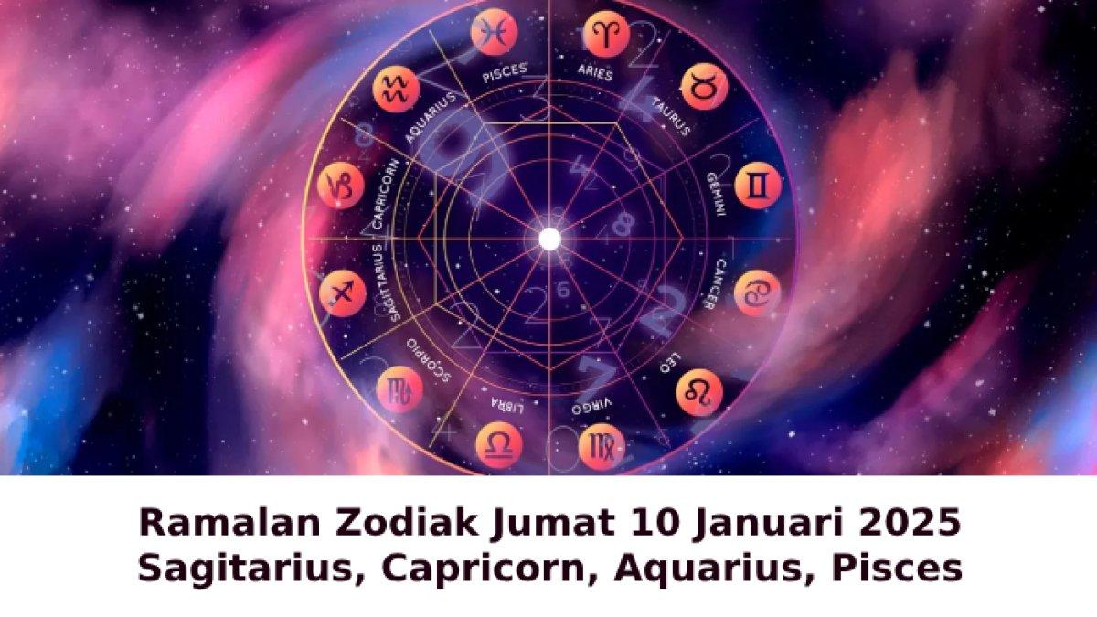 Ramalan Zodiak Sagitarius, Capricorn, Aquarius, Pisces Jumat 10 Januari ...