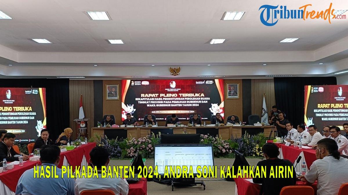 Hasil Resmi Pilkada Banten 2024: Airin Tumbang, Andra Soni Menang 55,8 Persen, Ini Selisih ...