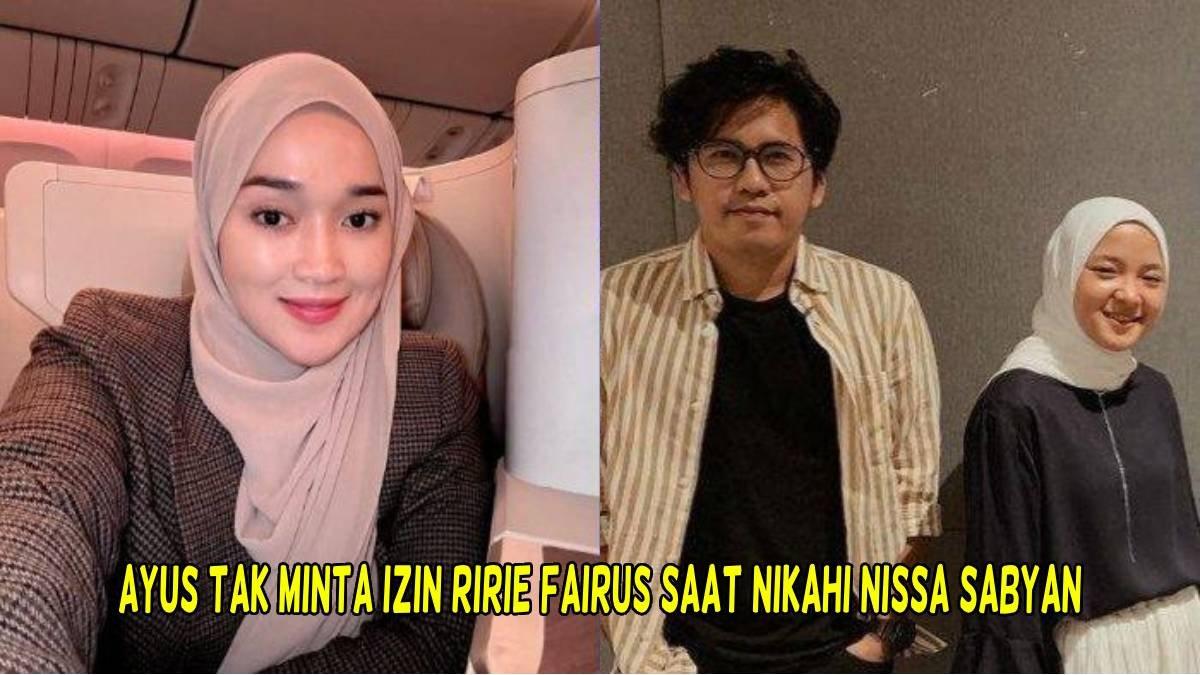 Nikahi Nissa Sabyan, Ayus Ternyata Tak Minta Izin Ririe Fairus, Mantan Istri Cuma Bisa Senyum ...