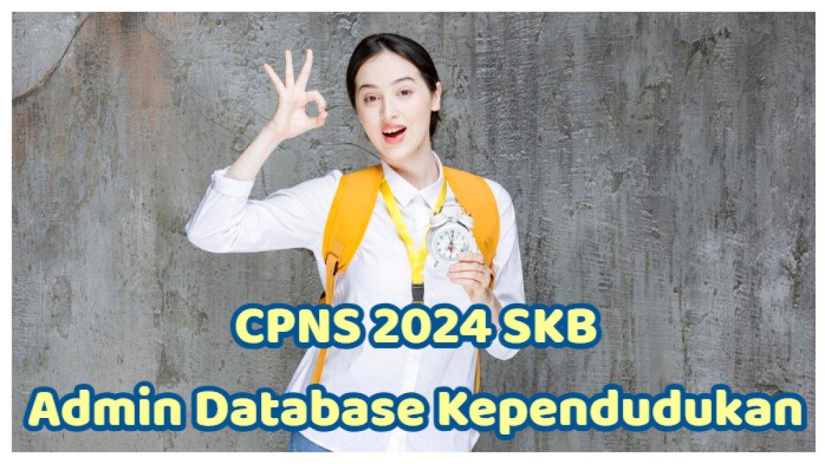 CPNS 2024: Contoh 25 Soal SKB Admin Database Kependudukan, Kisi-kisi Materi dan Kunci Jawaban ...