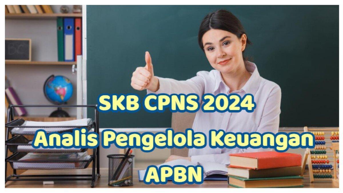 CPNS 2024: Contoh 25 Soal SKB Analis Pengelola Keuangan APBN, Kisi-kisi Materi dan Kunci Jawaban ...