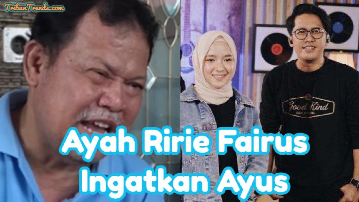 Bersyukur Ayus Nikahi Nissa Sabyan, Ayah Ririe Fairus Ingatkan Mantan Mantu: Harusnya Minta Maaf ...