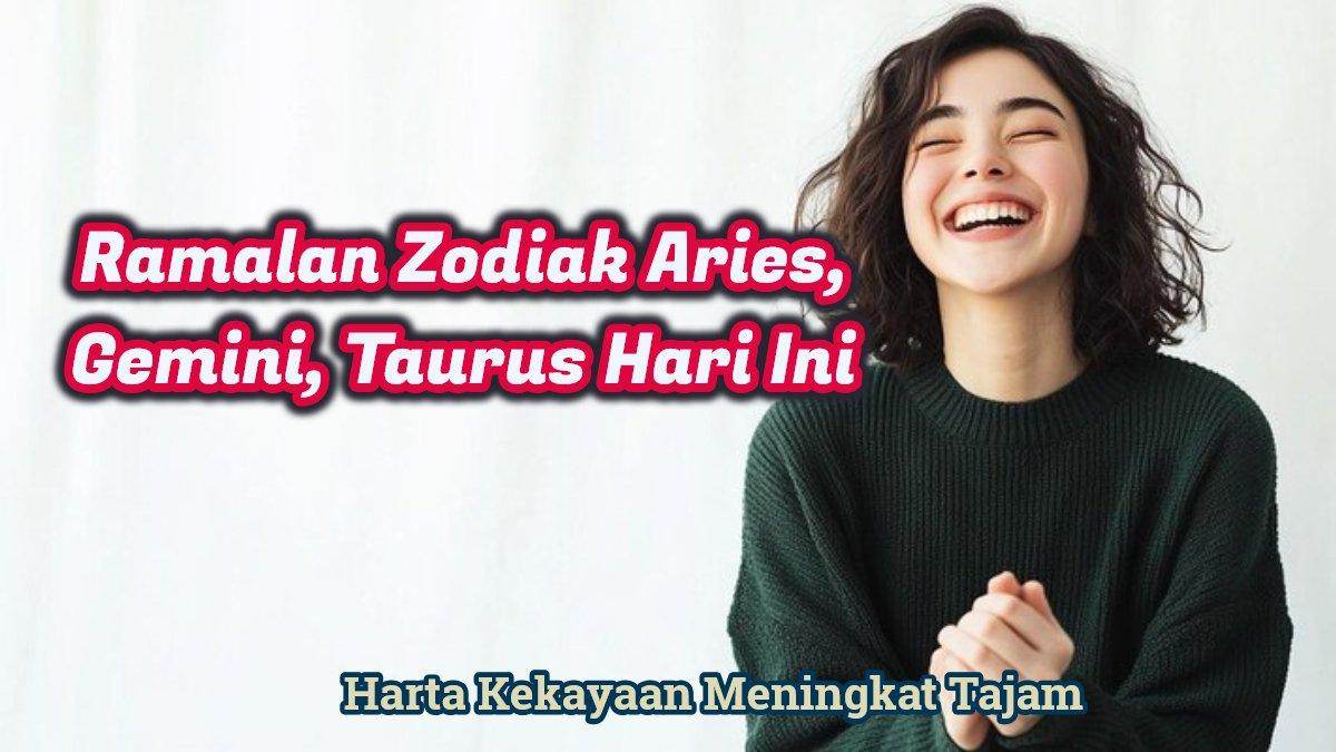 Ramalan Zodiak Aries, Gemini, Taurus Hari Ini Rabu 18 Desember 2024: Harta Kekayaan Meningkat ...