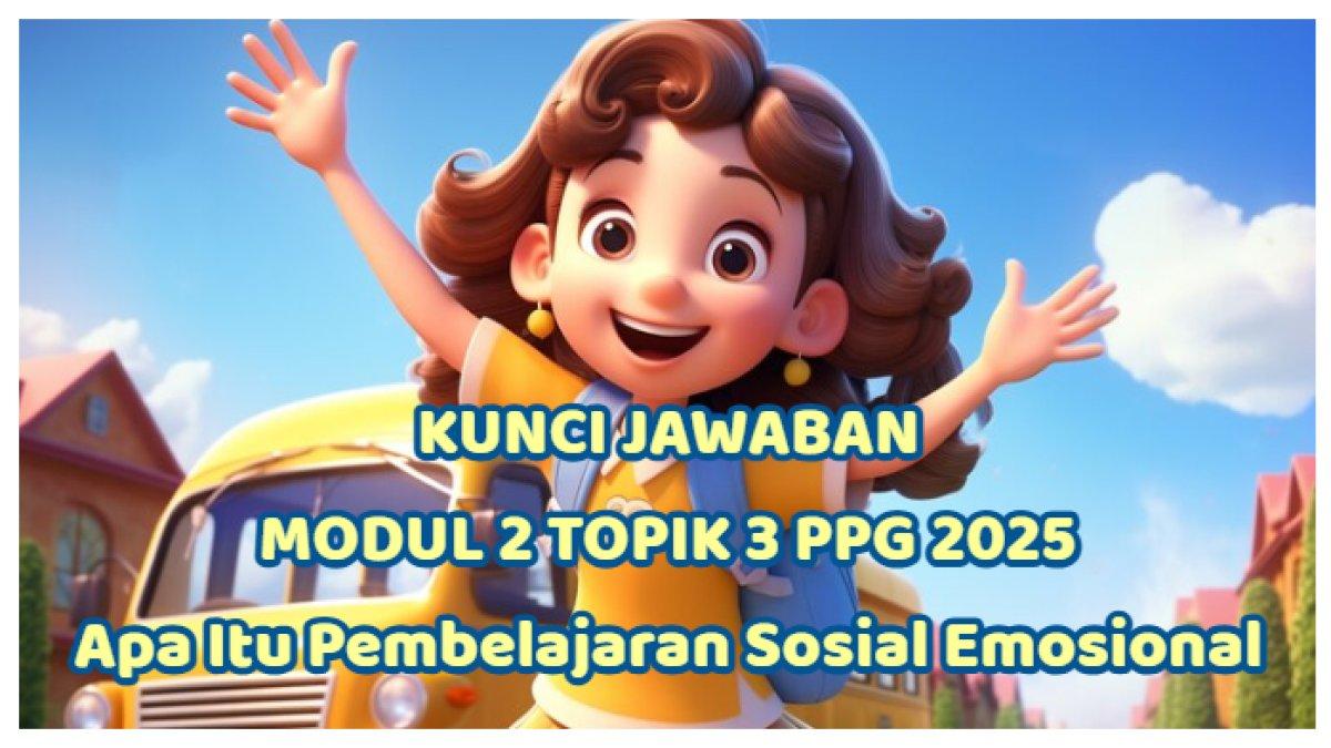 Apa Itu Pembelajaran Sosial Emosional PSE? Kunci Jawaban Modul 2 PSE Topik 3 PPG 2025 ...
