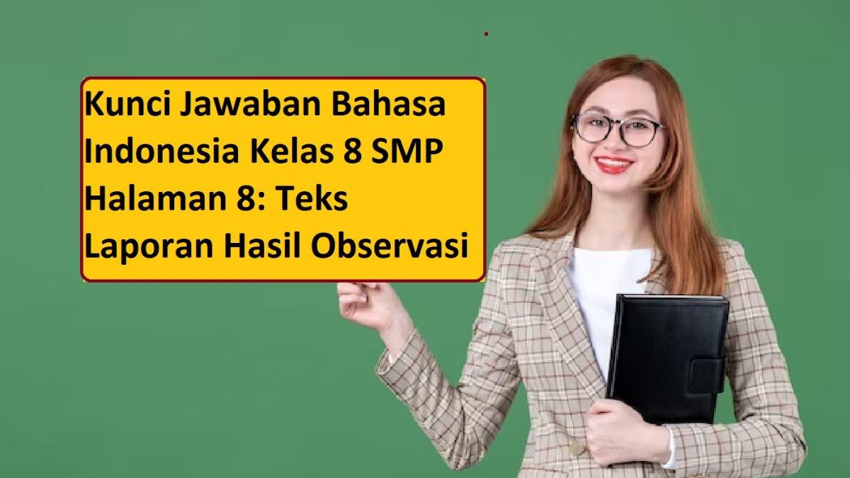 Kunci Jawaban Bahasa Indonesia Kelas 8 SMP Halaman 8: Teks Laporan Hasil Observasi ...