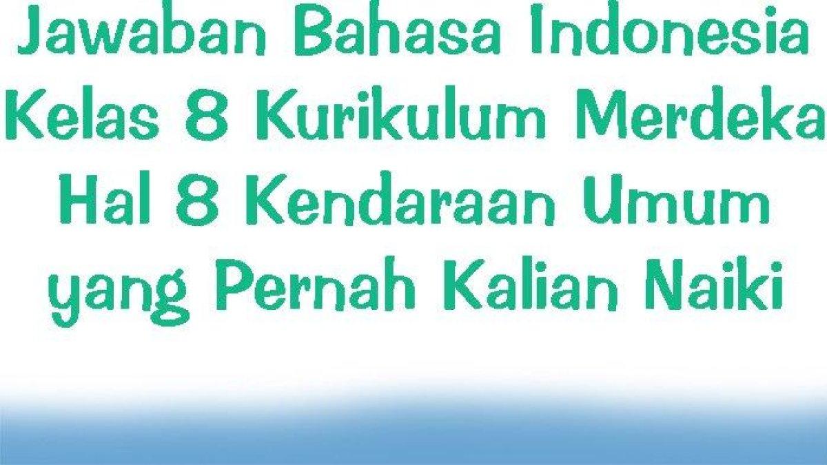 Kunci Jawaban Bahasa Indonesia Kelas 8 SMP Halaman 8: Teks Laporan Hasil Observasi ...